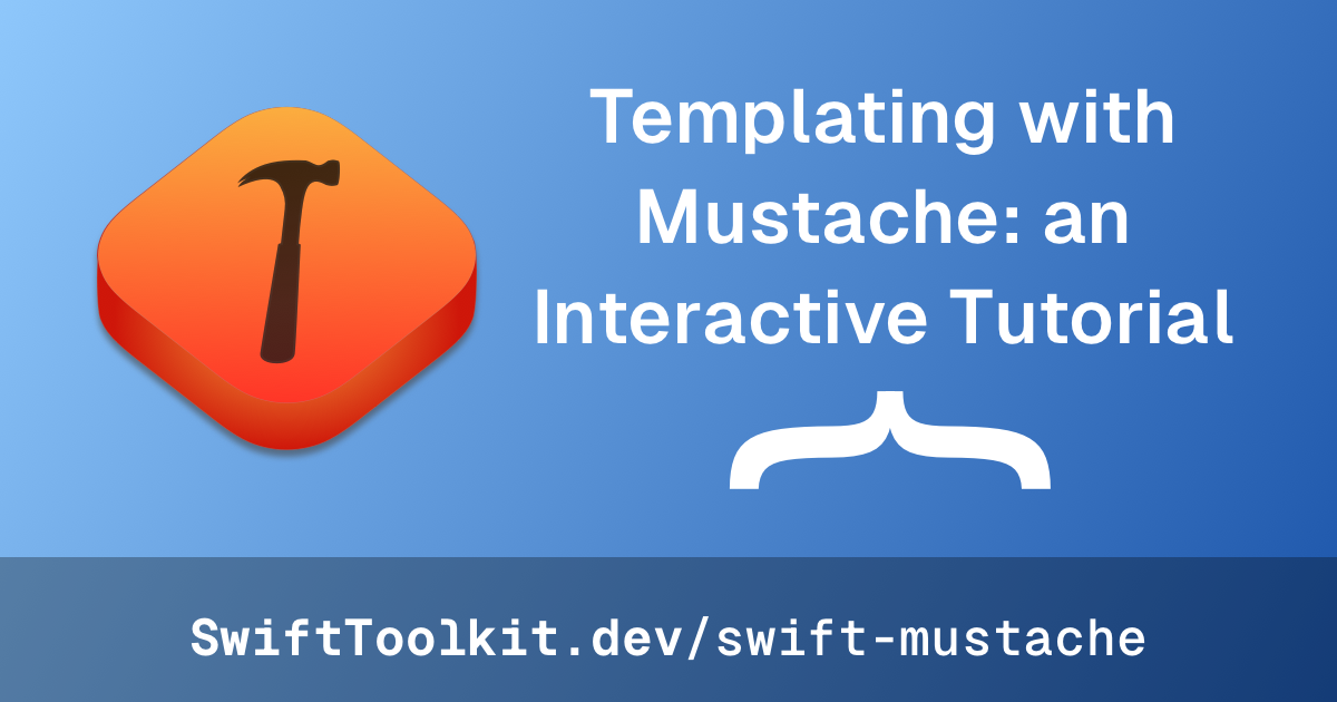 Templating with Mustache: an Interactive Tutorial @ SwiftToolkit.dev