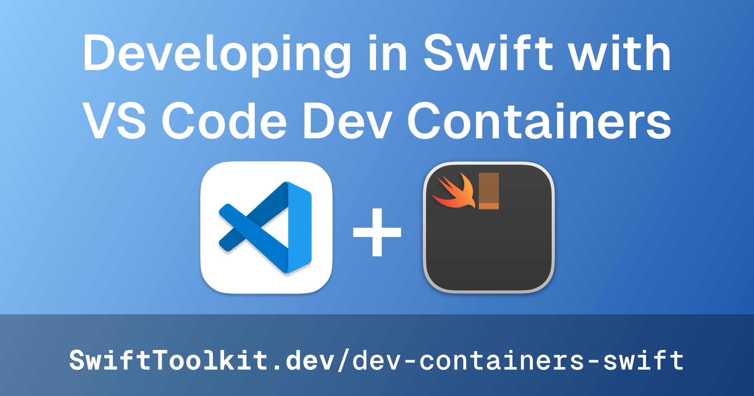 Developing in Swift with VS Code Dev Containers @ SwiftToolkit.dev